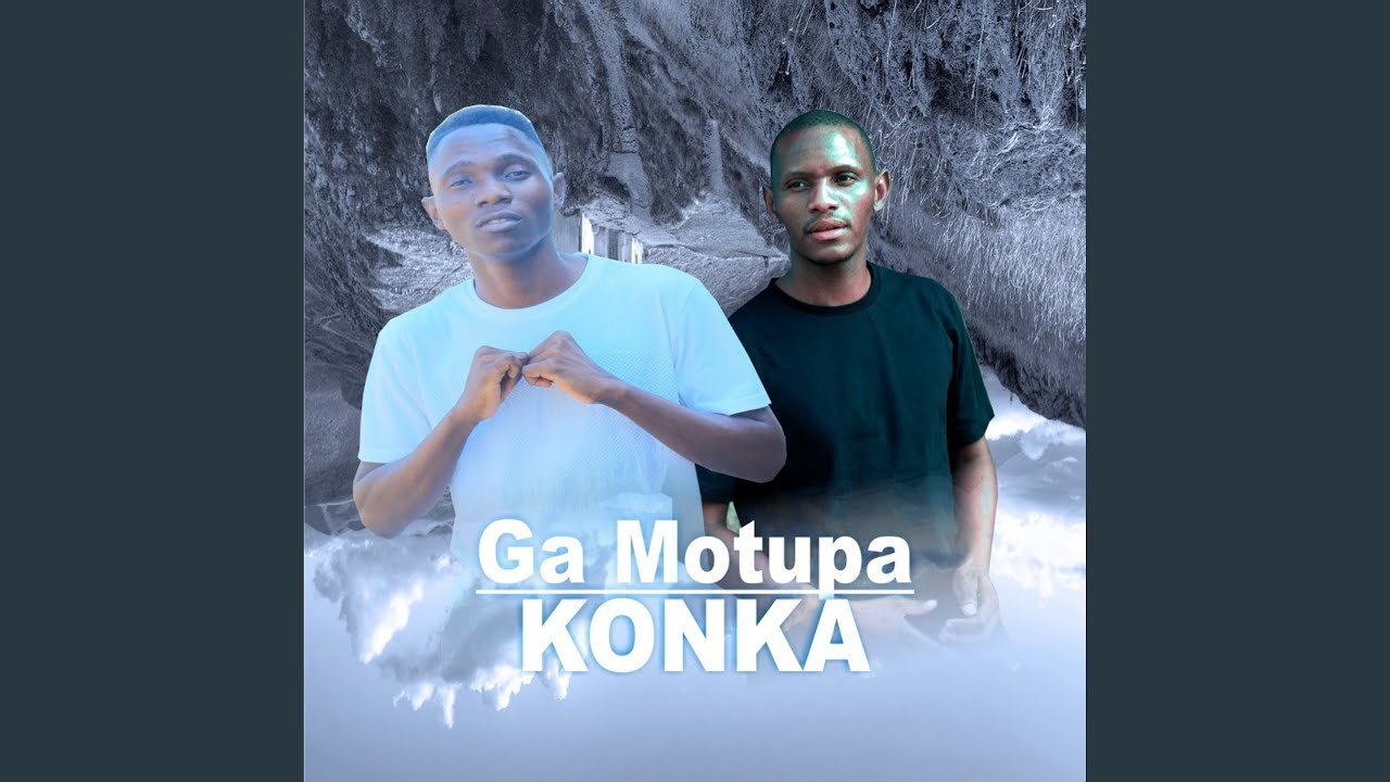 Ga Motupa Konka - YouTube
