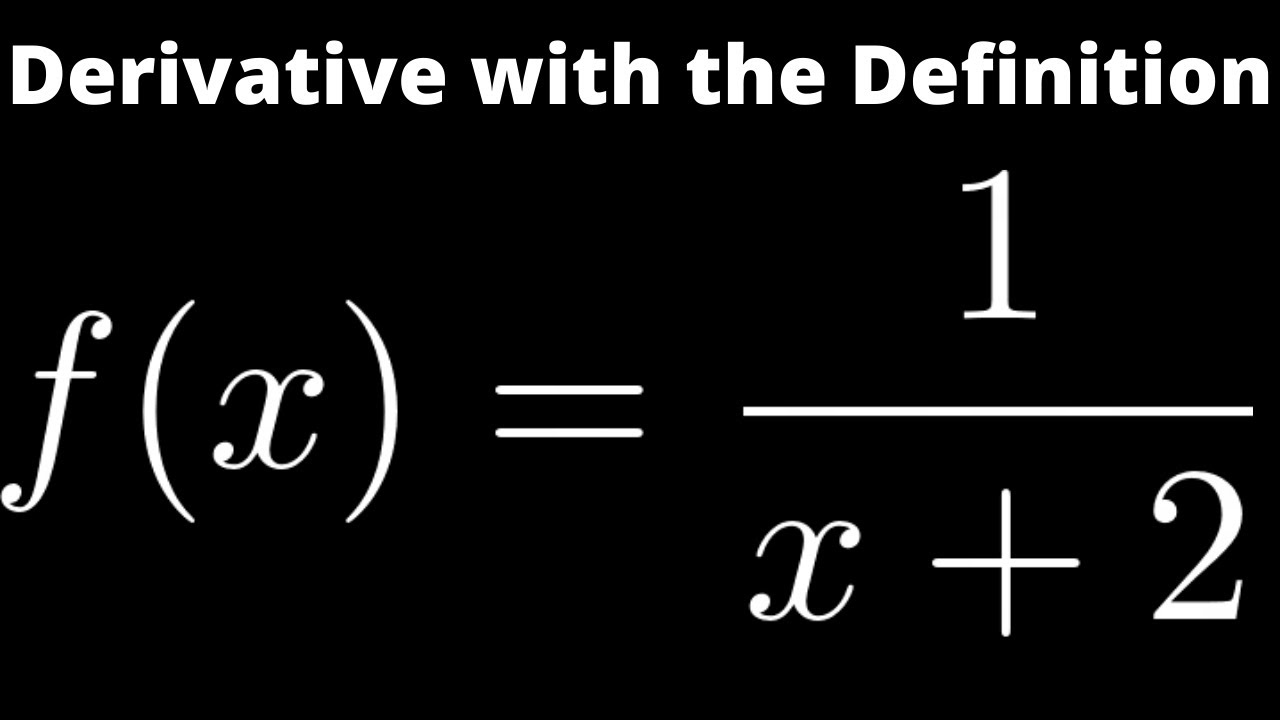 How To Find The Derivative Of 1 x 2 Using The Limit Definition