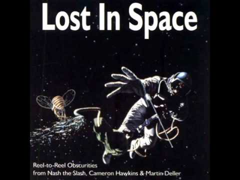 Nash The Slash, Cameron Hawkins & Martin Deller – Lost In Space (Reel ...