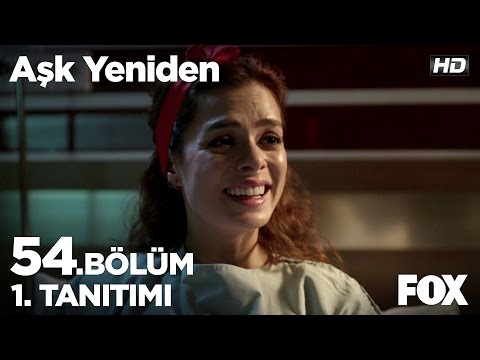Aşk Yeniden 54. Bölüm 1. Tanıtımı