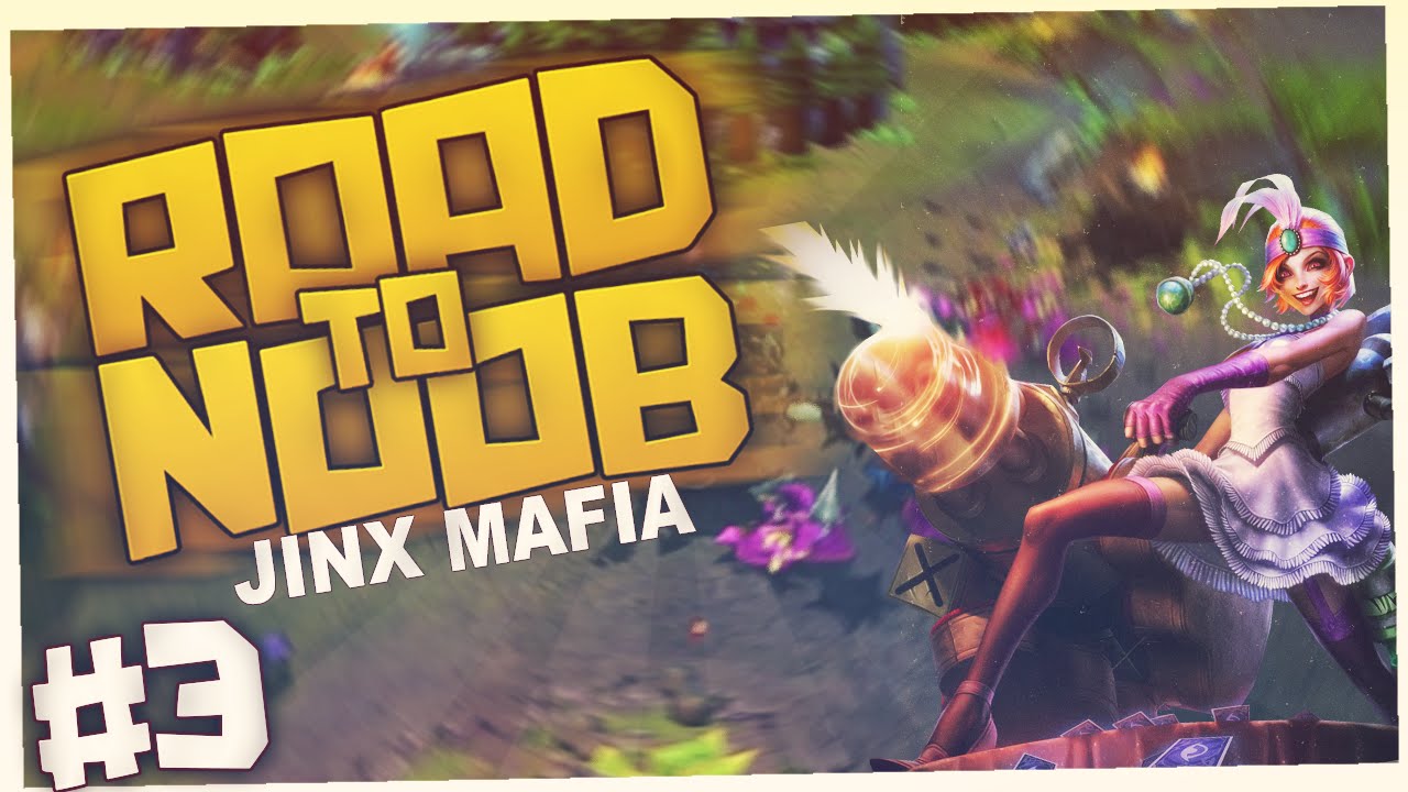 ROAD TO NOOB EP3: JINX MAFIA - YouTube