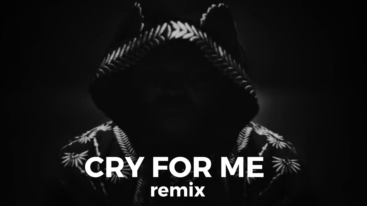 The Weeknd - Cry For Me ( remix ) - YouTube