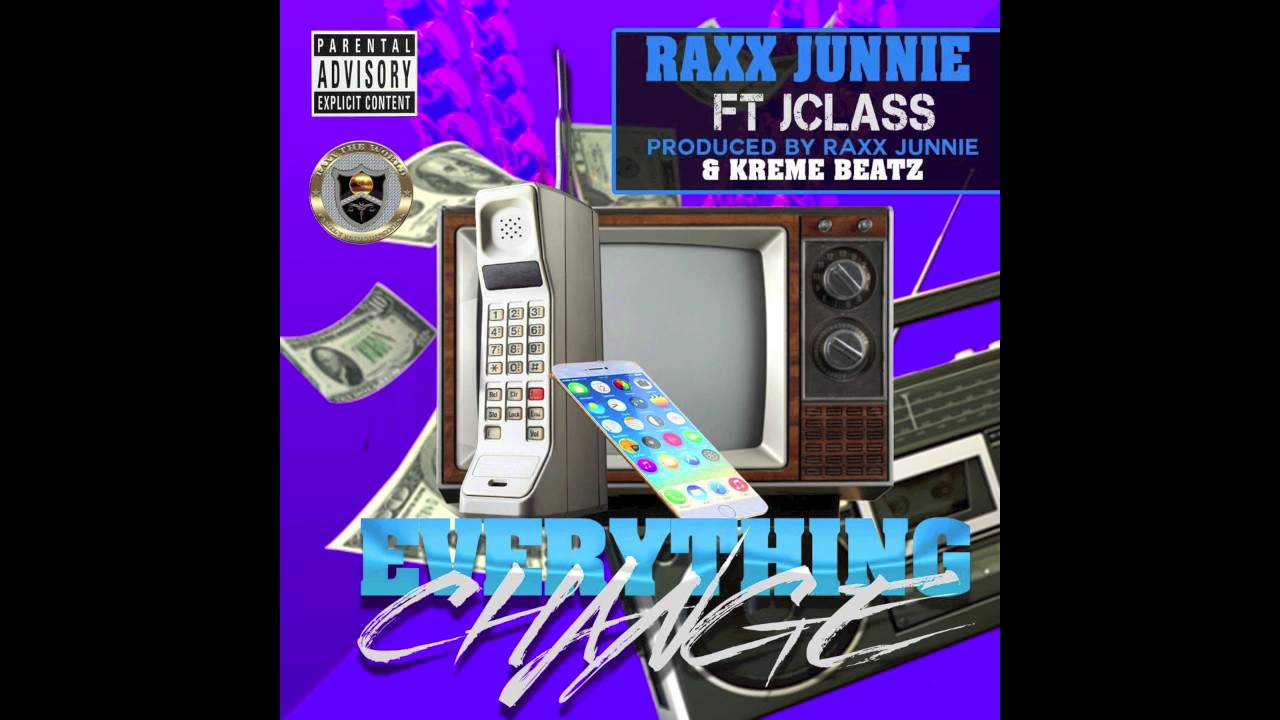 Raxx Junnie "Everything change" ft. Jclass (Prod.Raxx Junnie & Kreme ...