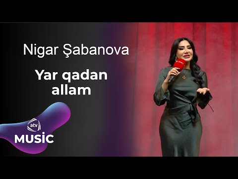 Nigar Şabanova - Yar qadan allam