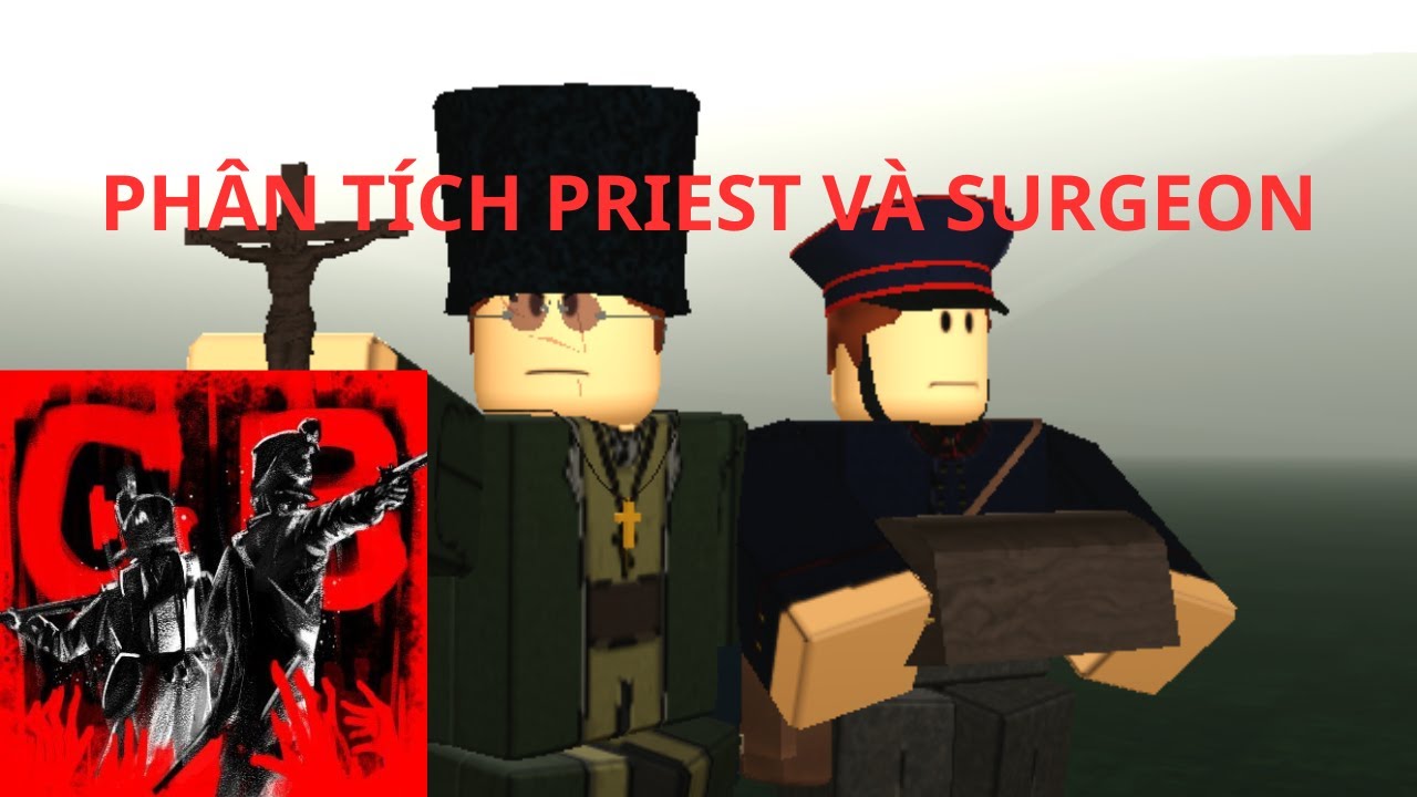 Phân tích về priest và surgeon G&B-Roblox - YouTube