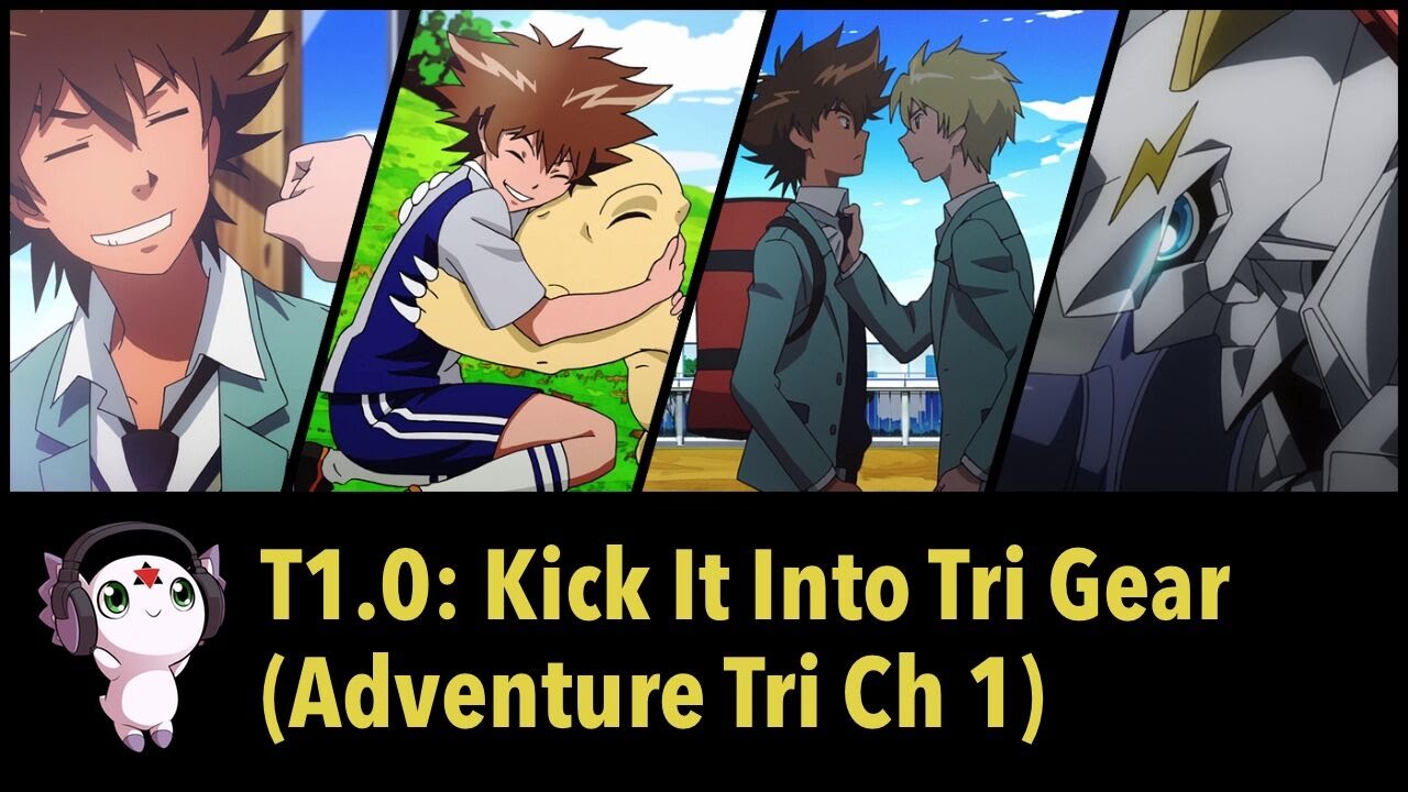 Ep T1.0: “Kick It into Tri Gear” [Digimon Adventure Tri Ch1] [Podcast ...