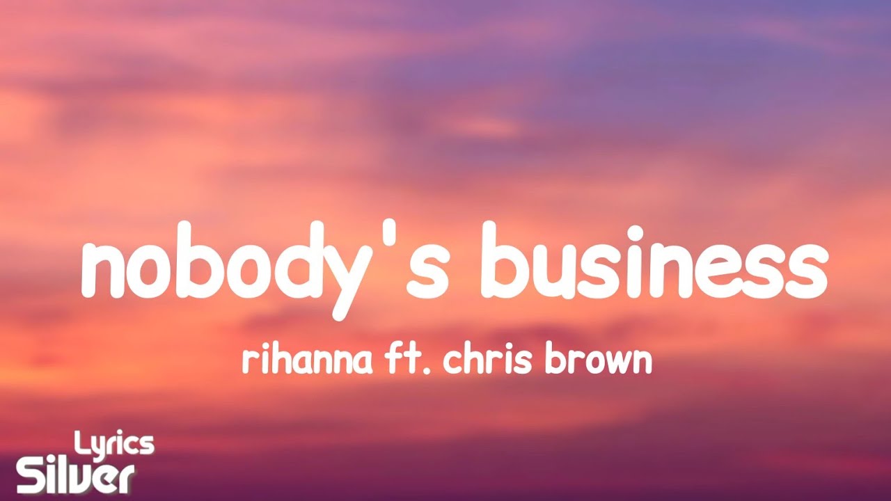 Rihanna - Nobody's business (Lyrics) Ft. Chris Brown