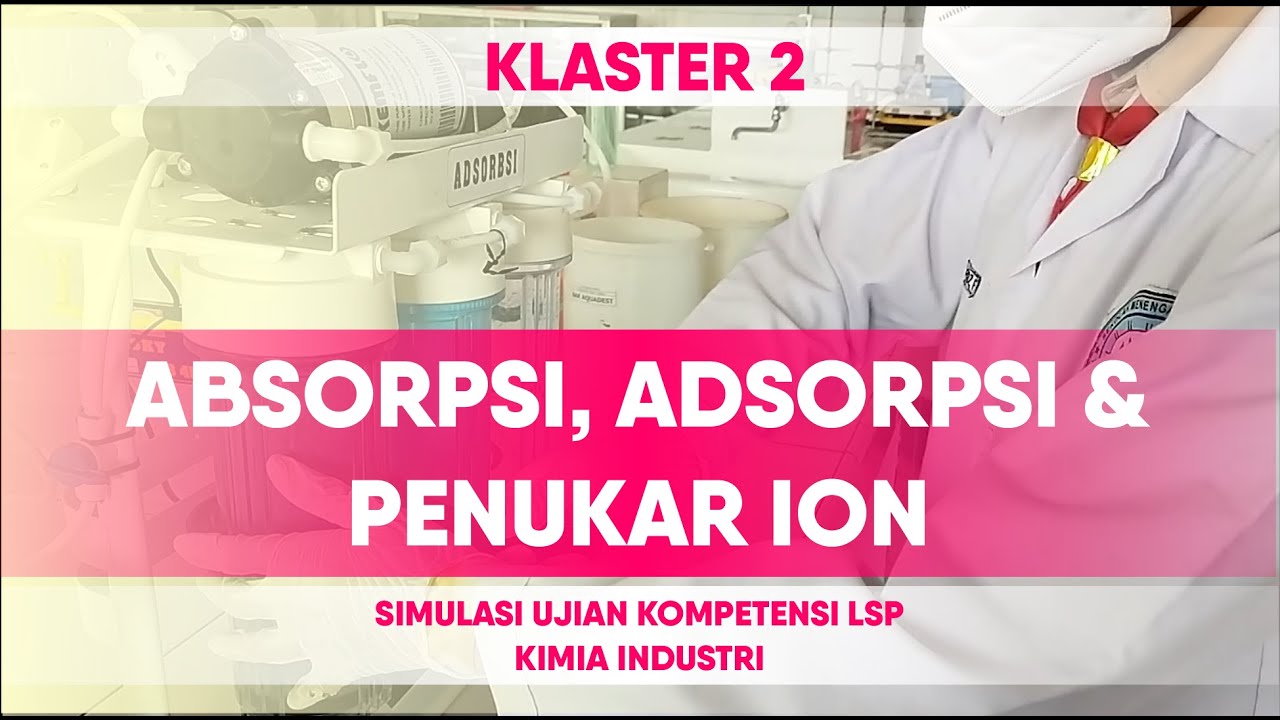 ABSORPSI, ADSORPSI, DAN PENUKAR ION - KLASTER #2 - SIMULASI UJIAN ...