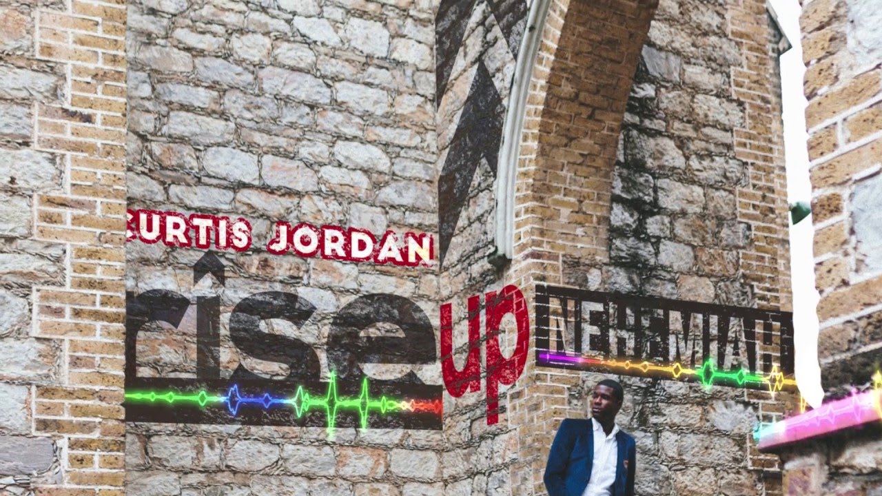 Curtis Jordan - Rise Up Nehemiah (Lyric Video) - YouTube