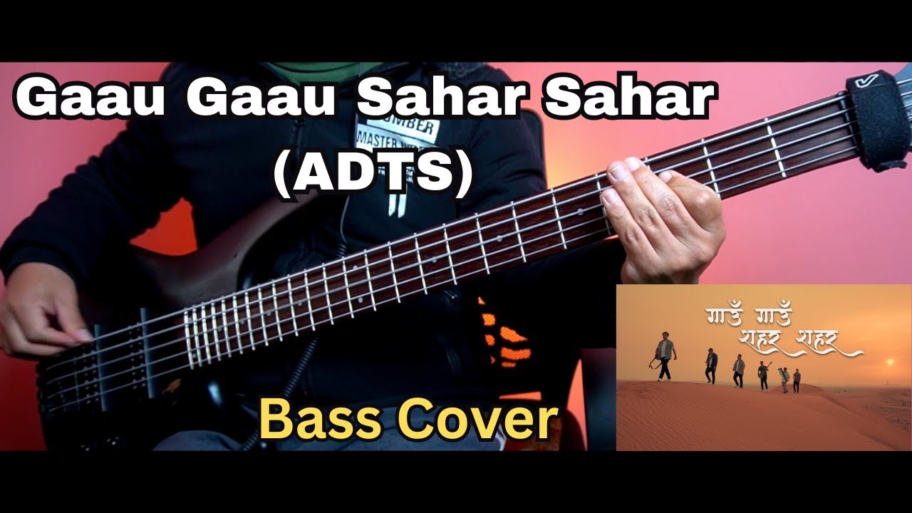 GAAU GAAU SAHAR SAHAR⧸गाउँ गाउँ शहर शहर | ADTS | Bass Cover | Christian ...