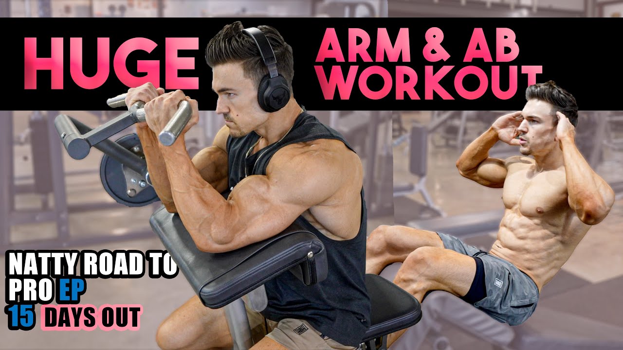 15 DAYS OUT! | HUGE ARM & AB WORKOUT | NATTY ROAD TO PRO EP 15 - YouTube