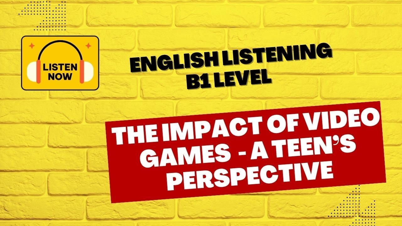 Improve Your English - B1 English Listening - The Impact of Video Games ...
