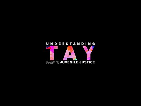 Understanding Transition Age Youth (TAY), Part 1: Juvenile Justice