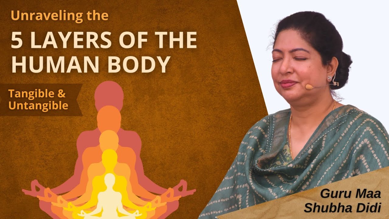 Unraveling the 5 Layers of the Human Body | Guru Maa Shubha Didi - YouTube
