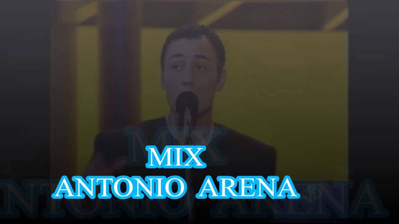 Antonio Arena Mix ( le canzoni più belle tratte dal mio repertorio ...