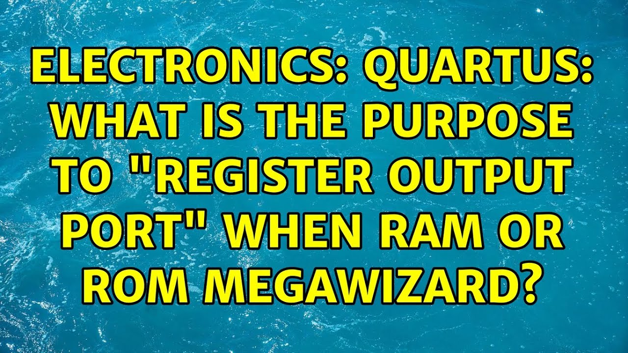 Electronics: Quartus: What is the purpose to "register output port ...