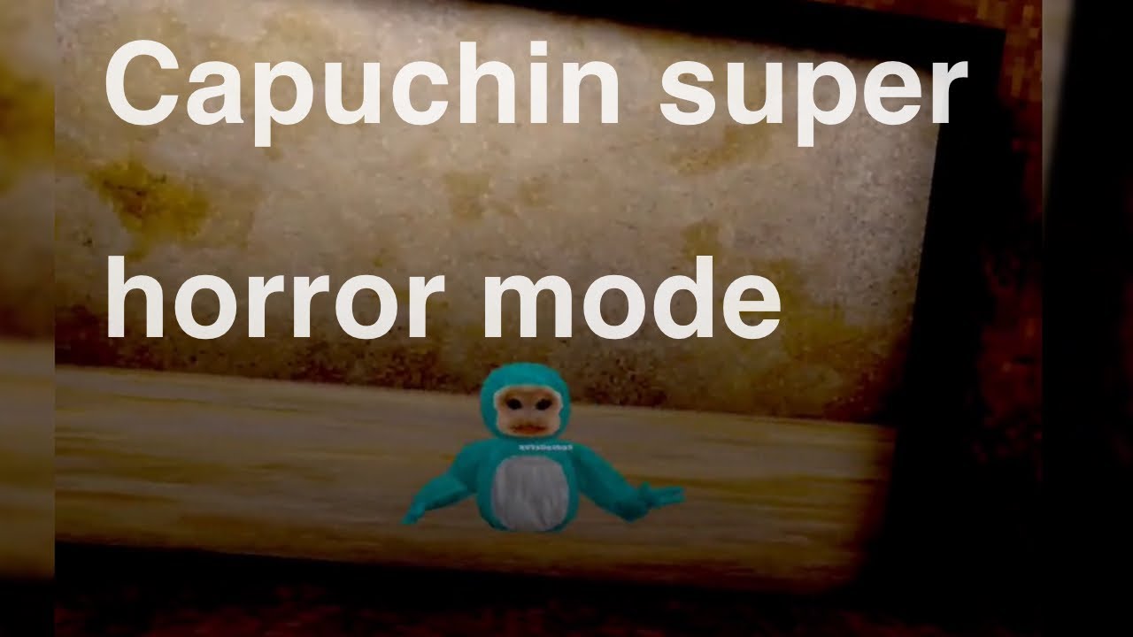 Capuchin super horror mode - YouTube