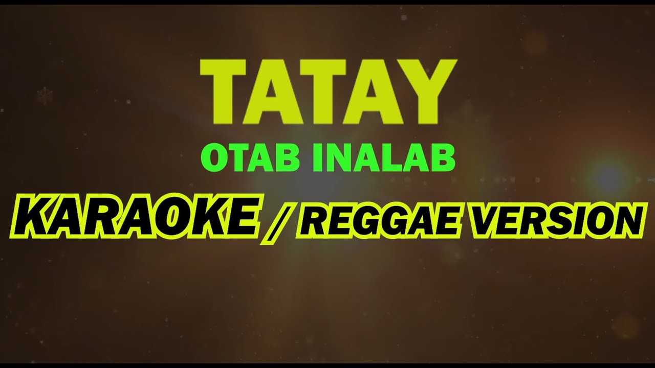 TATAY- OTAB INALAB KARAOKE REGGAE VERSION - YouTube