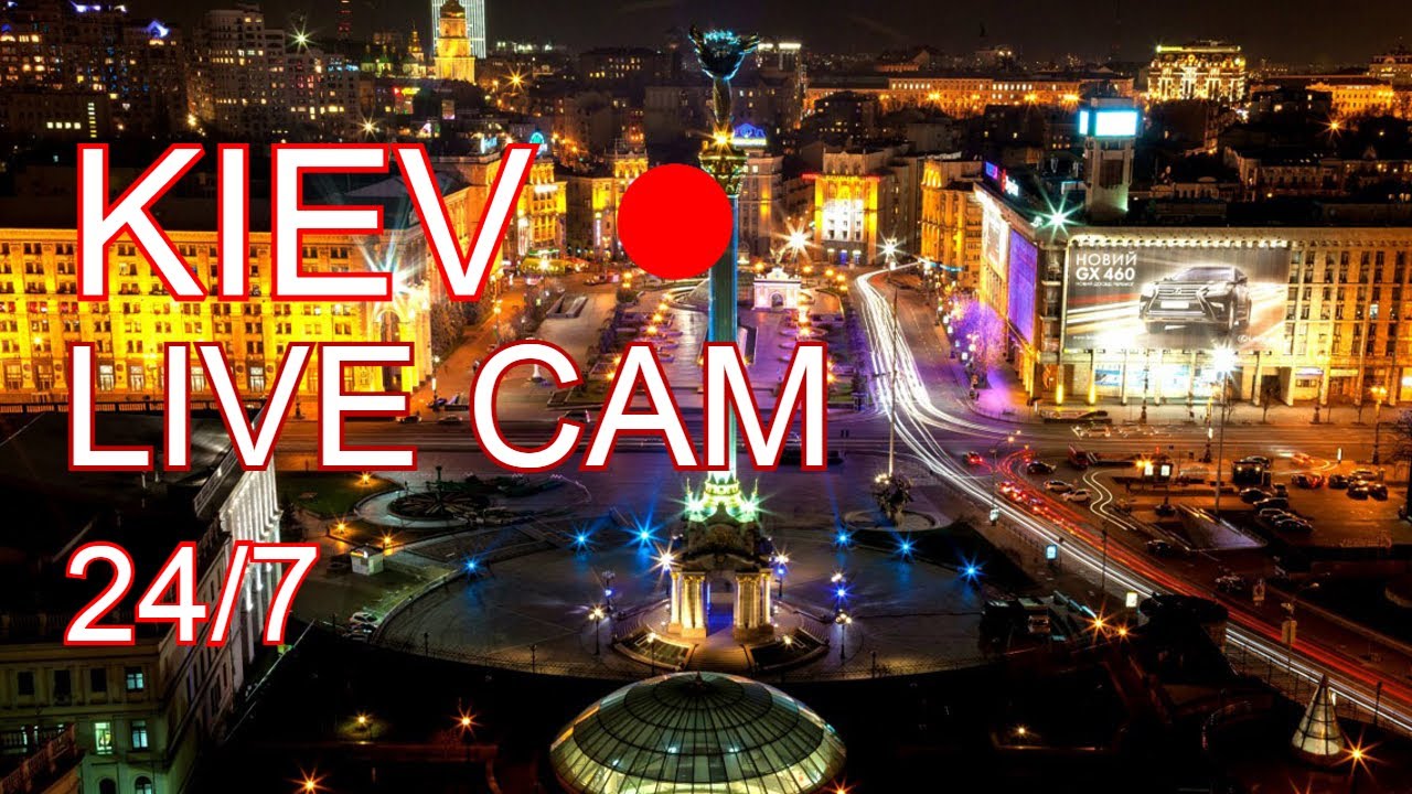 Ukraine Live Camera - Multiple View Points [Ukraine capital] #Kiev # ...