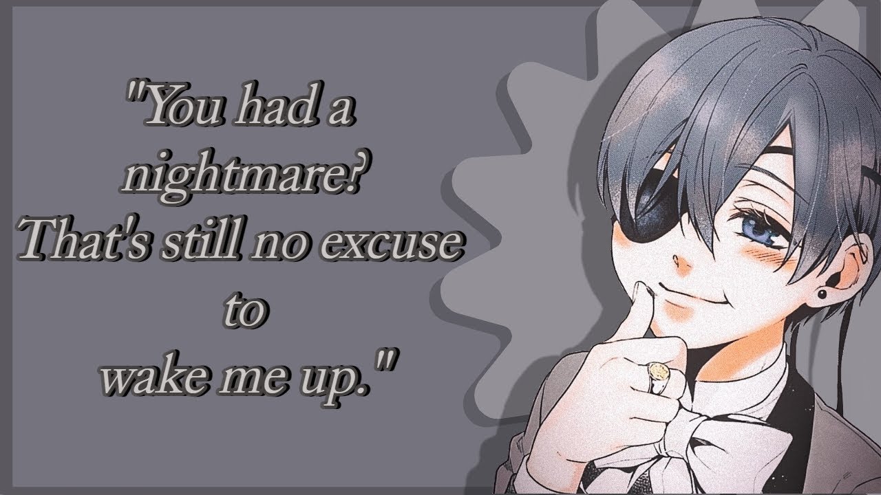 "That's still no excuse to wake me up." || Ciel Phantomhive x Listener ...