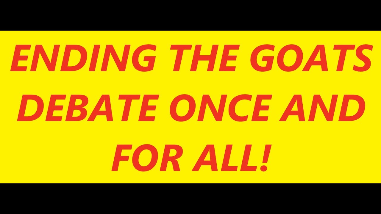 🐐🐐🐐 Ending the GOATS Debate Once and For All! 🐐🐐🐐 Certain restrictions ...