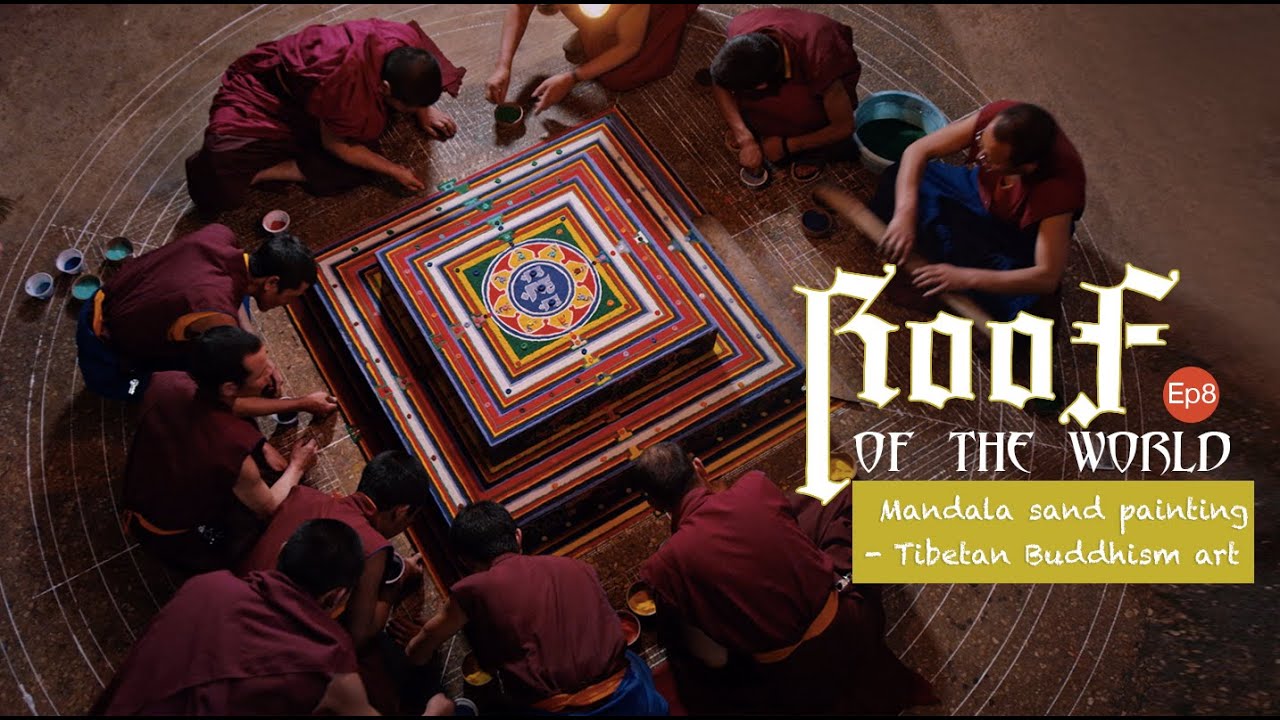 Roof of the world Ep.8: Mandala sand painting - Tibetan Buddhism art ...