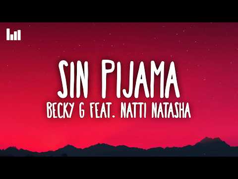 Becky G - Sin Pijama (Letra/Lyrics) feat. Natti Natasha