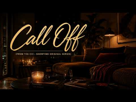CALL OFF - (Official Audio) From The Chi : Showtime Original Series