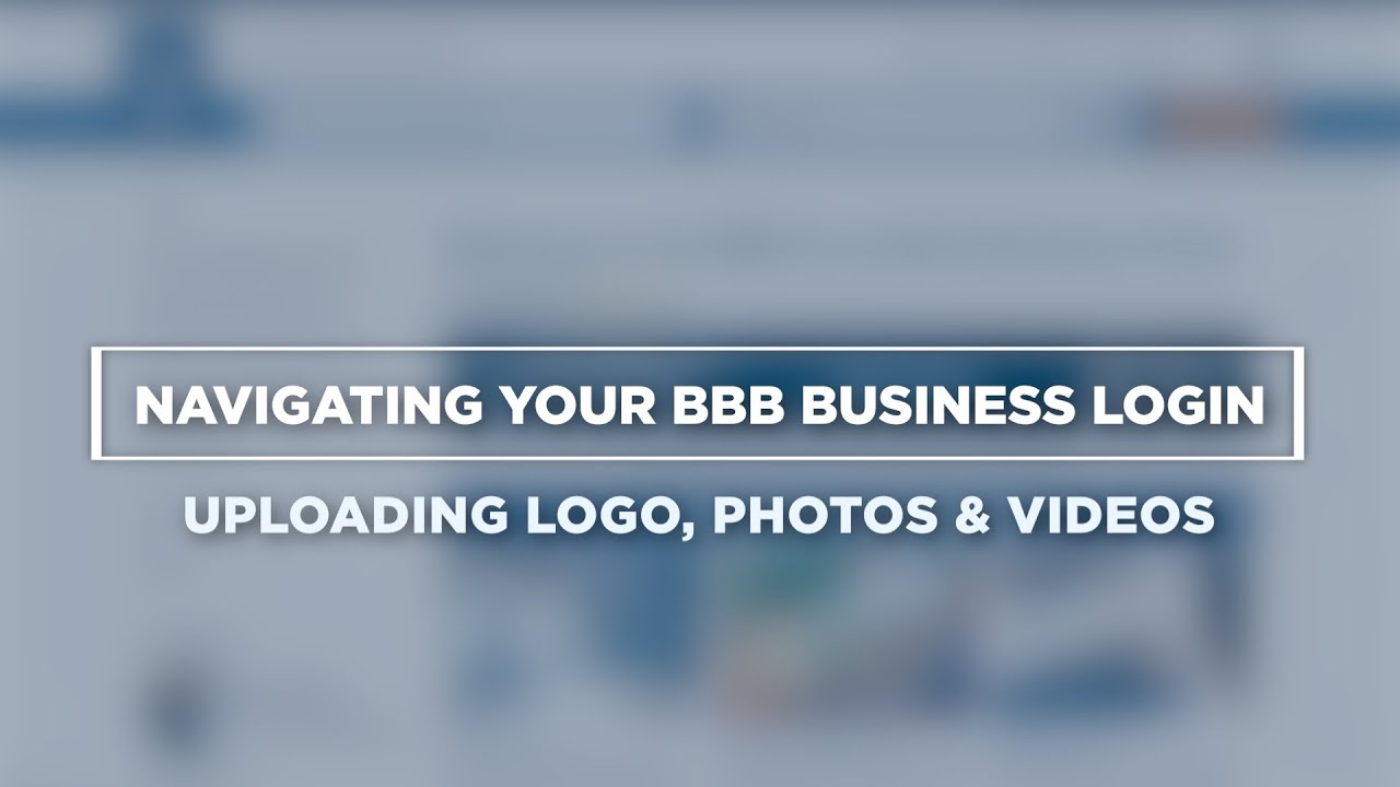 Navigating your BBB Business Login: Uploading Logo, Photos & Videos ...