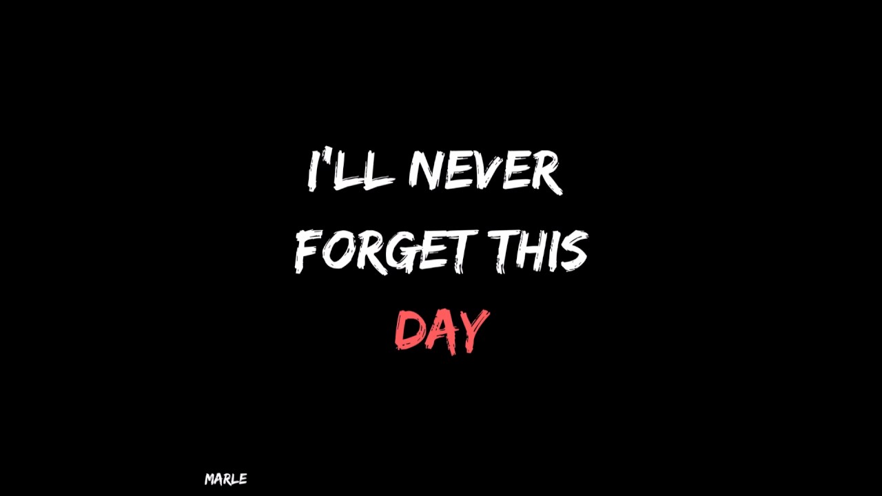 I ll Never Forget This Day YouTube i-ll-never-forget-this-day-youtube