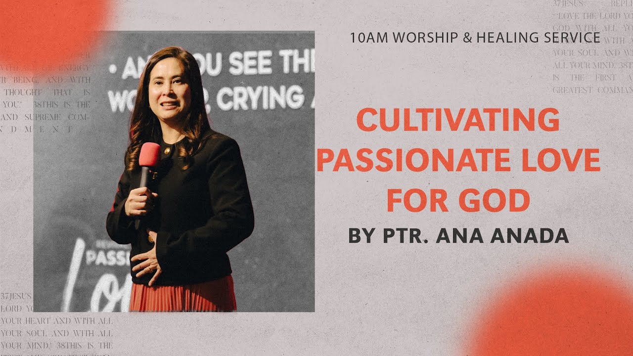 Cultivating Passionate Love for God | Ptr. Ana Anada - YouTube