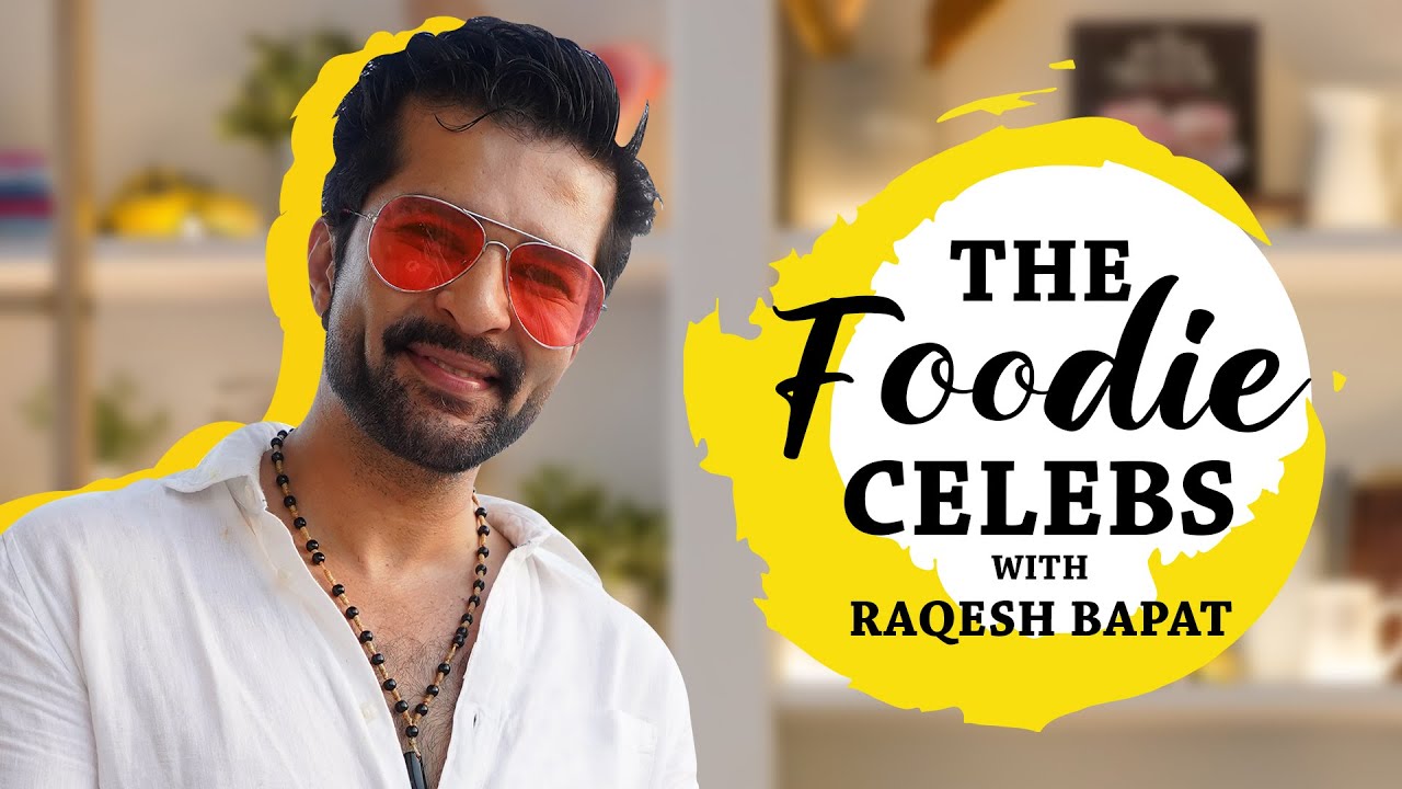 Foodie Celebs ft. Raqesh Bapat | His House Tour & Birthday Celebration ...