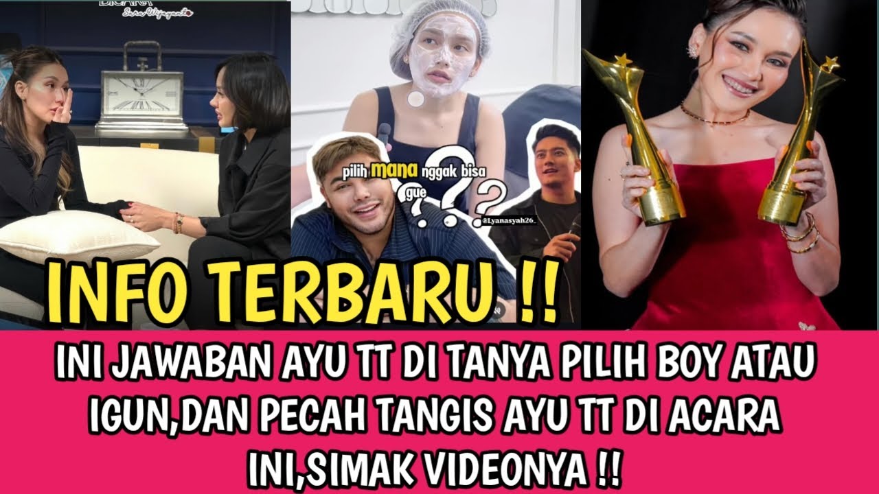 INFO TERBARU INI JAWABAN AYU TT DI TANYA PILIH BOY ATAU IGUN DAN PECAH ...