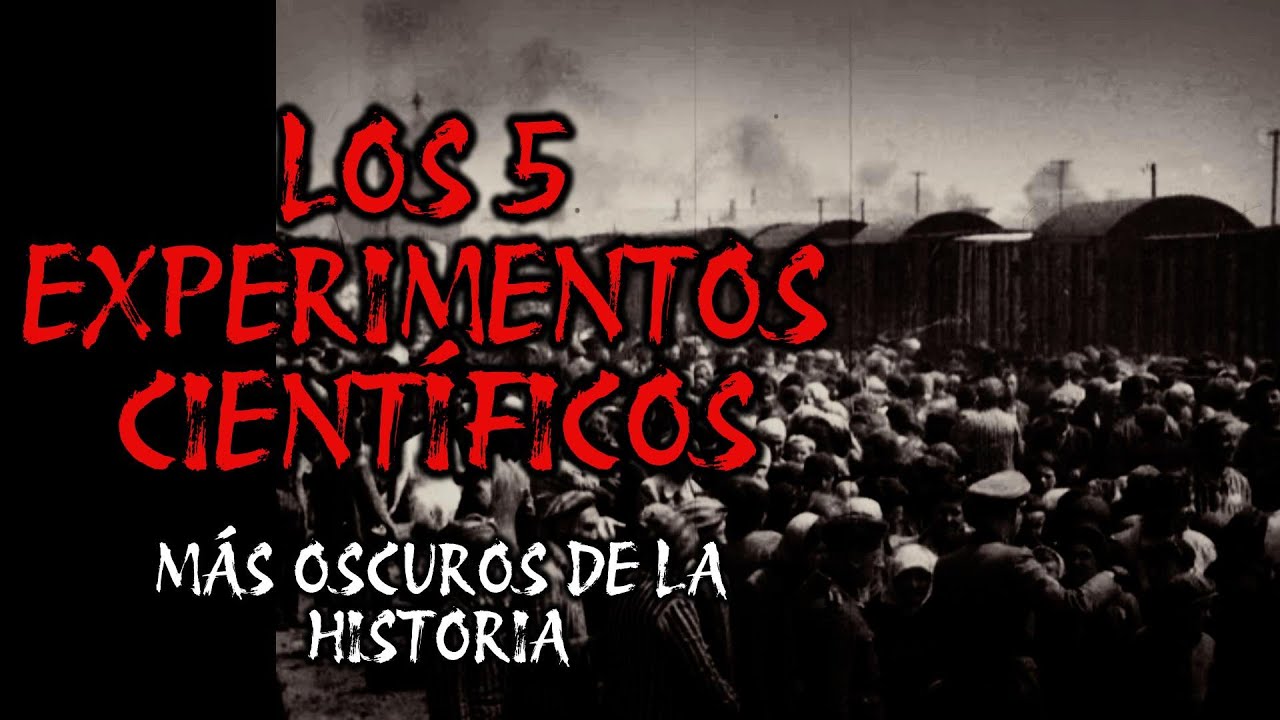 TOP 5 experimentos científicos MÁS OSCUROS DE LA HISTORIA - YouTube