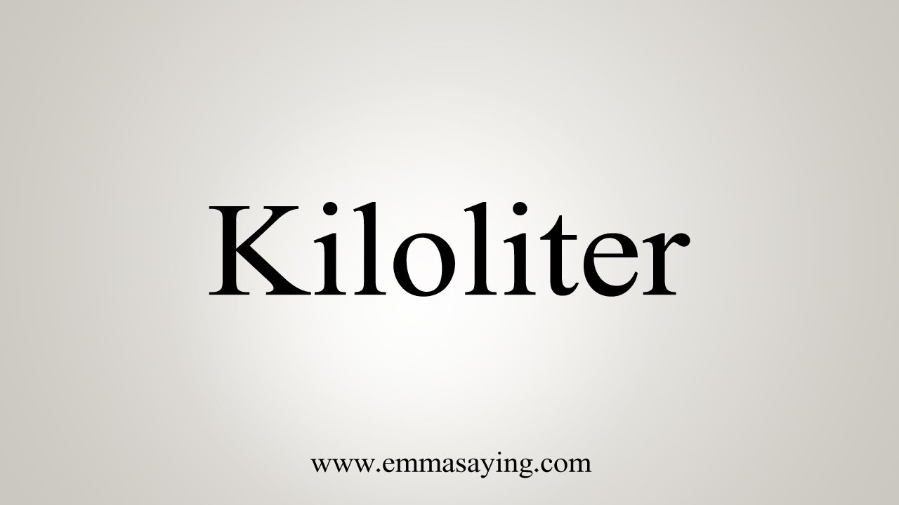 How To Say Kiloliter YouTube how-to-say-kiloliter-youtube