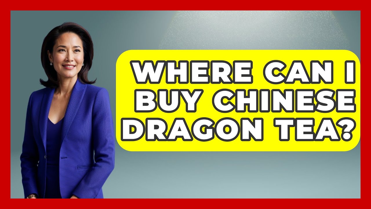 Where Can I Buy Chinese Dragon Tea? - China Cultural Expedition - YouTube