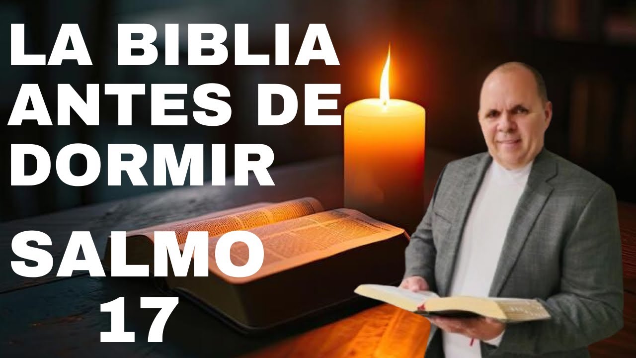 SALMO 17, UNA PODEROSA ORACION PIDIENDO PROTECCION - YouTube