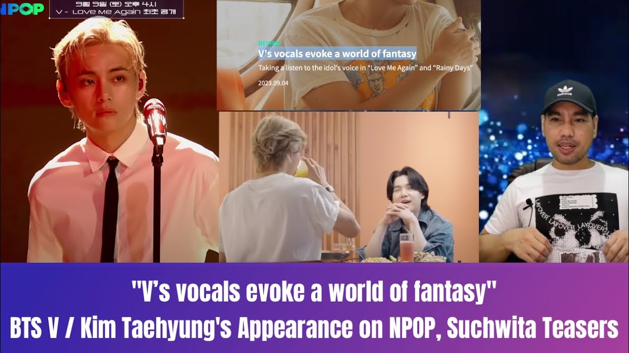 "V’s vocals evoke a world of fantasy"; BTS V / Kim Taehyung's Appearance on NPOP, Suchwita ...