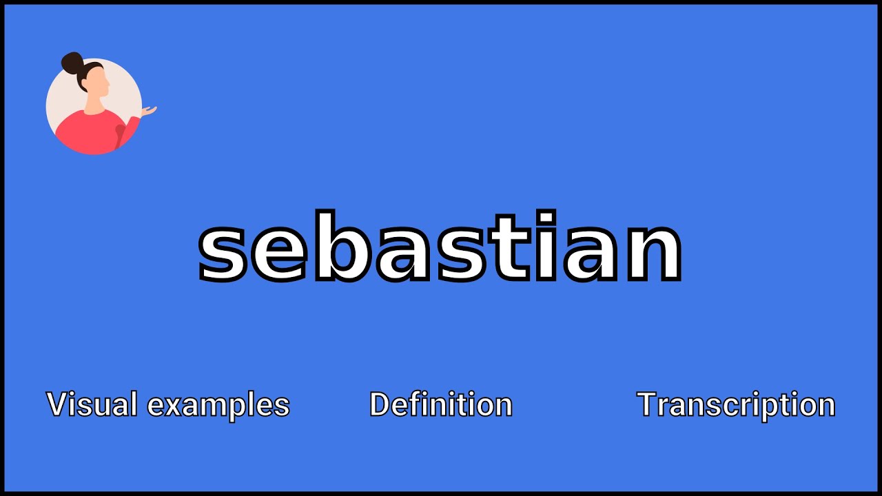 SEBASTIAN - Meaning and Pronunciation - YouTube