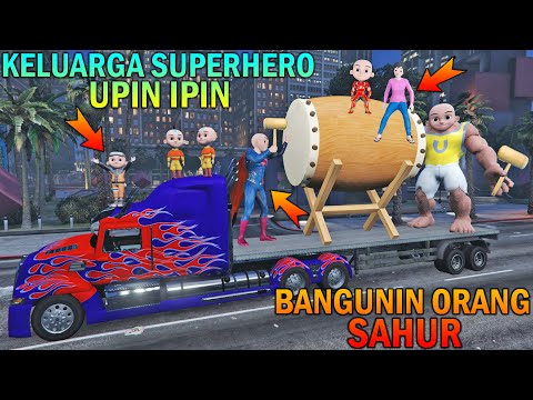 KELUARGA SUPERHERO UPIN IPIN BANGUNIN SAHUR PAKAI BEDUG RAKSASA - GTA 5 BOCIL SULTAN