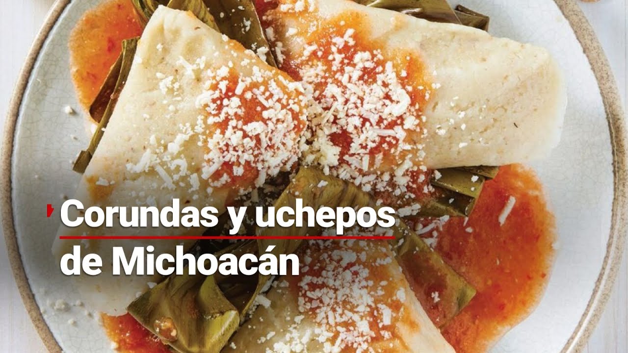 Herencia y Orgullo | Corundas y uchepos de Michoacán - YouTube