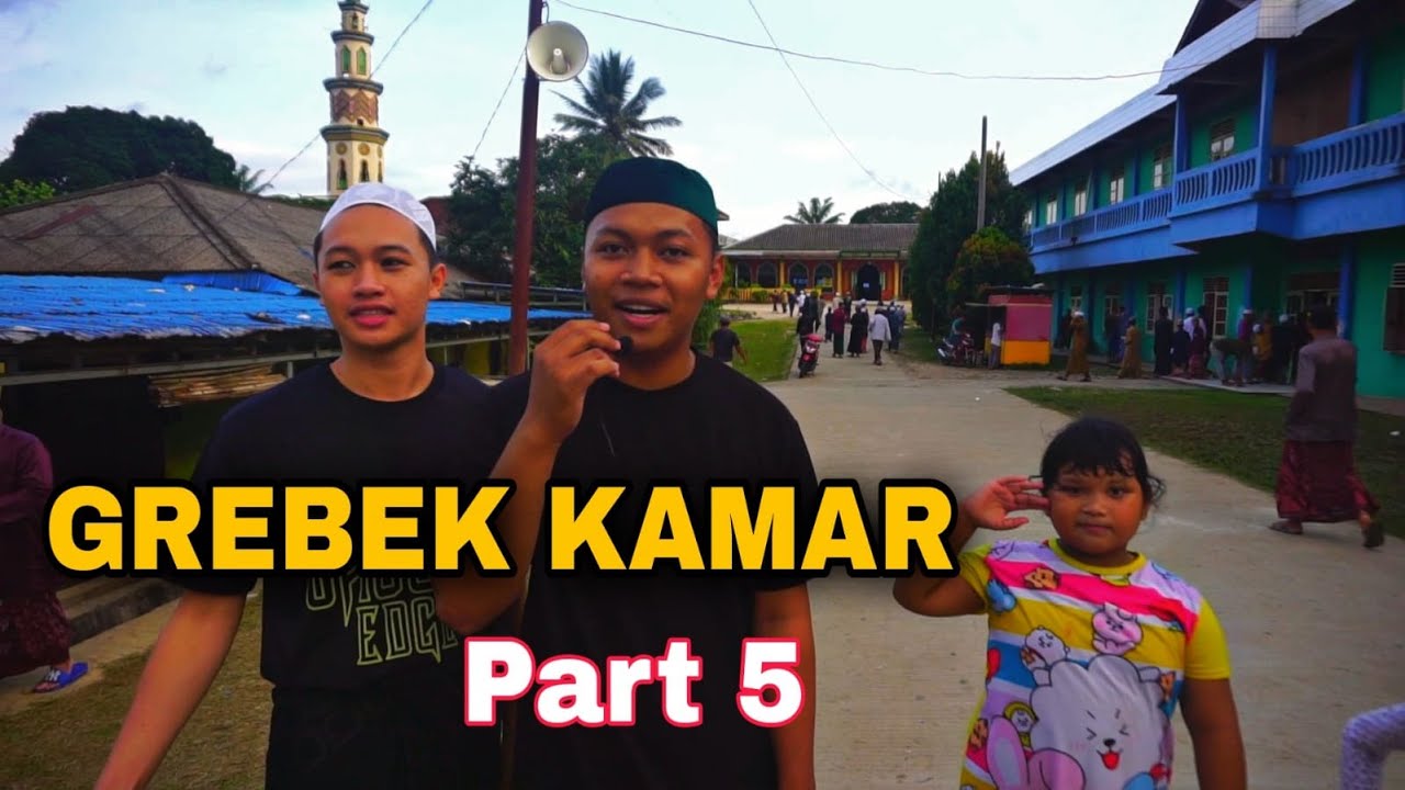 GREBEK KAMAR SANTRI PART 5 - YouTube