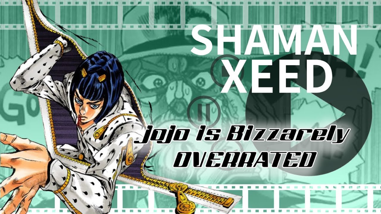 JoJo's Bizarre Adventure Is Bizzarely OVERRATED GARBAGE (Shin Shaman ...