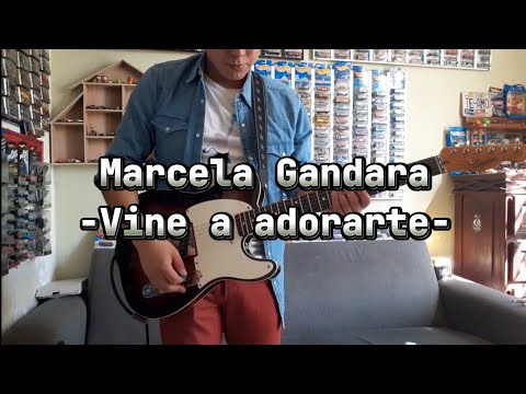 Marcela Gandara - Vine a adorarte (Guitar cover)