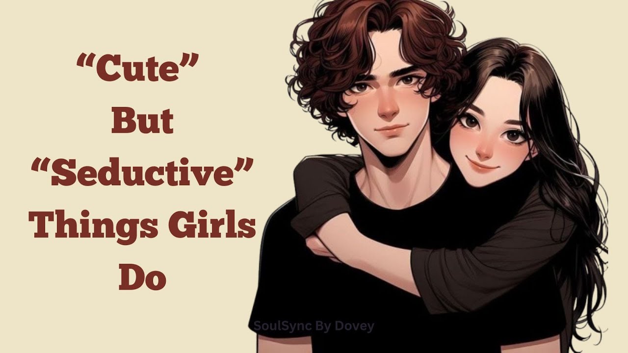 Cute But Seductive Things Girls Do - YouTube