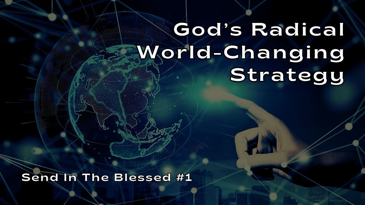 God's Radical World-Changing Strategy - YouTube