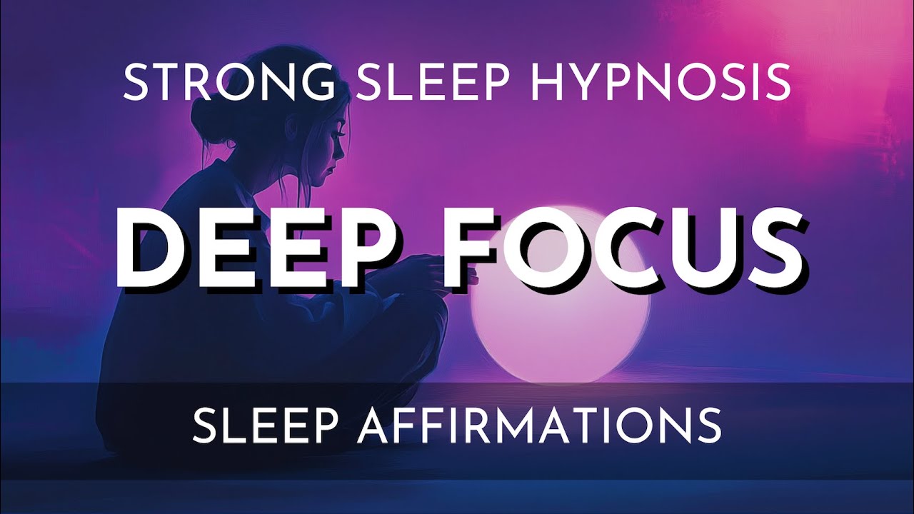 Sleep Hypnosis Affirmations for Deep Focus - YouTube