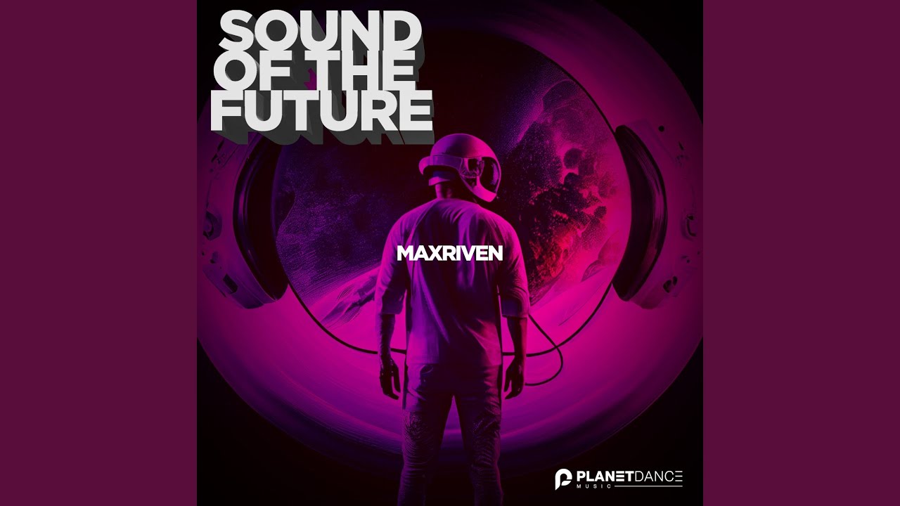 Sound of the Future (Extended Mix) - MaxRiven: Song Lyrics, Music ...