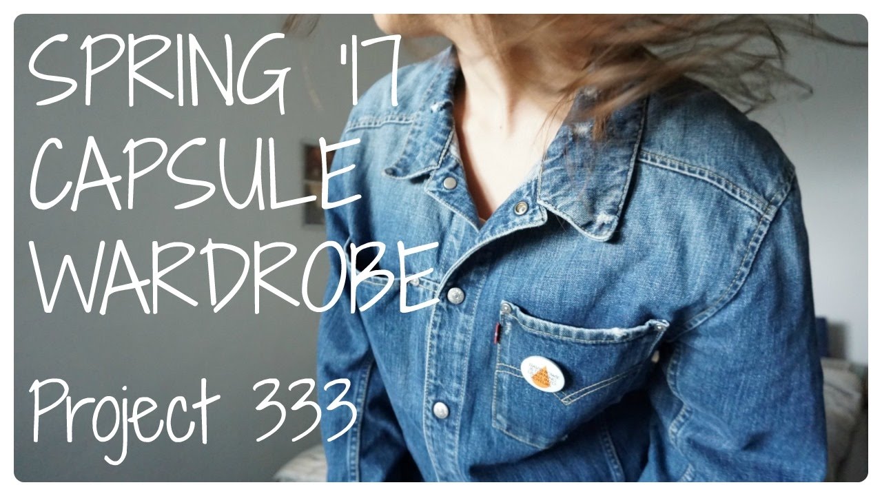 Spring '17 capsule wardrobe | Project 333 - YouTube