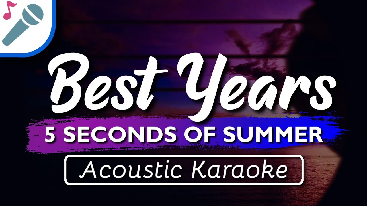 5SOS - Best Years - Karaoke Instrumental (Acoustic) 5 Seconds Of Summer ...